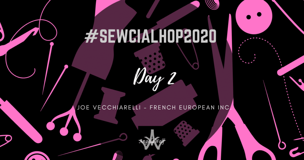 Day 2 #SEWCIALHOP2020 ~ JOE VECCHIARELLI FRENCH EUROPEAN INC. ~ Angela ...